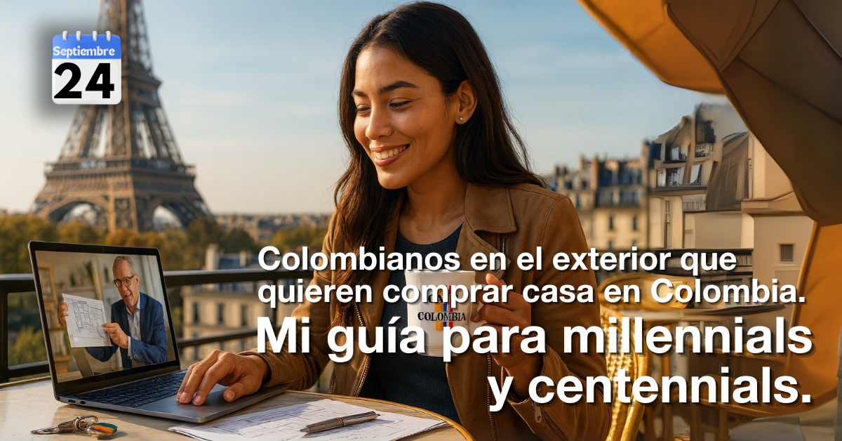 “Mi guía para millennials y centennials colombianos en el exterior que quieren comprar casa en ...